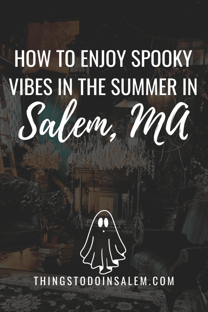 How to enjoy spooky vibes in the summer in Salem, MA (2023) – Things To ...